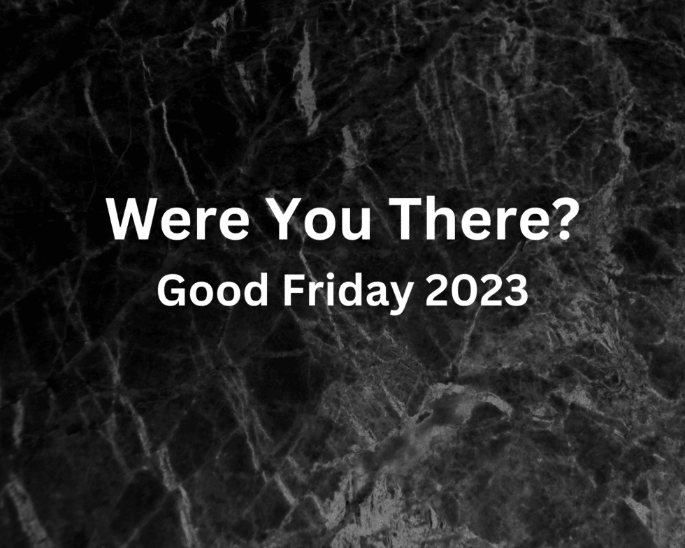 Were You There? Good Friday 2023 | St. John's United Church of Christ